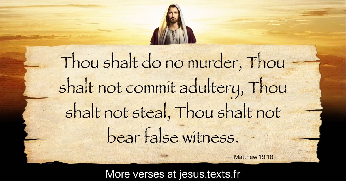A quote from Jesus Christ: “Thou shalt do no murder, Thou shalt not ...